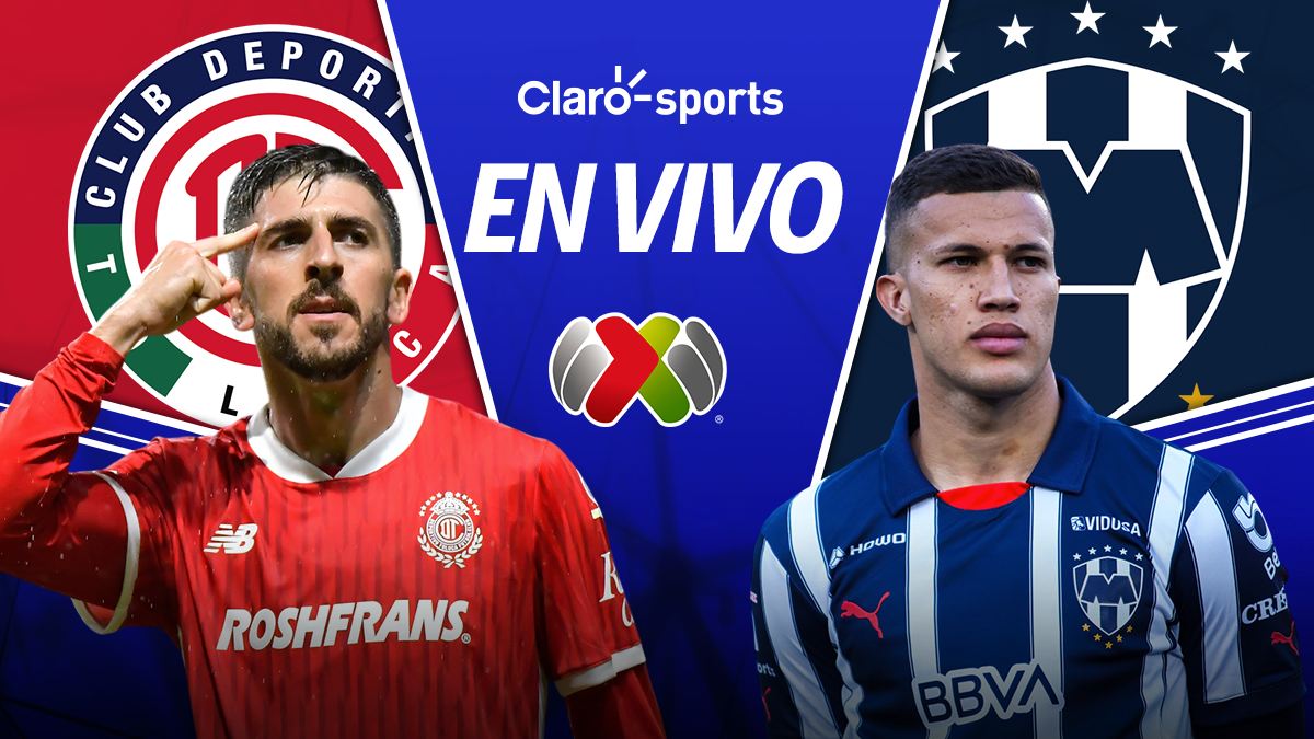 Toluca vs Monterrey, sigue en vivo el juego de vuelta de los cuartos de ...